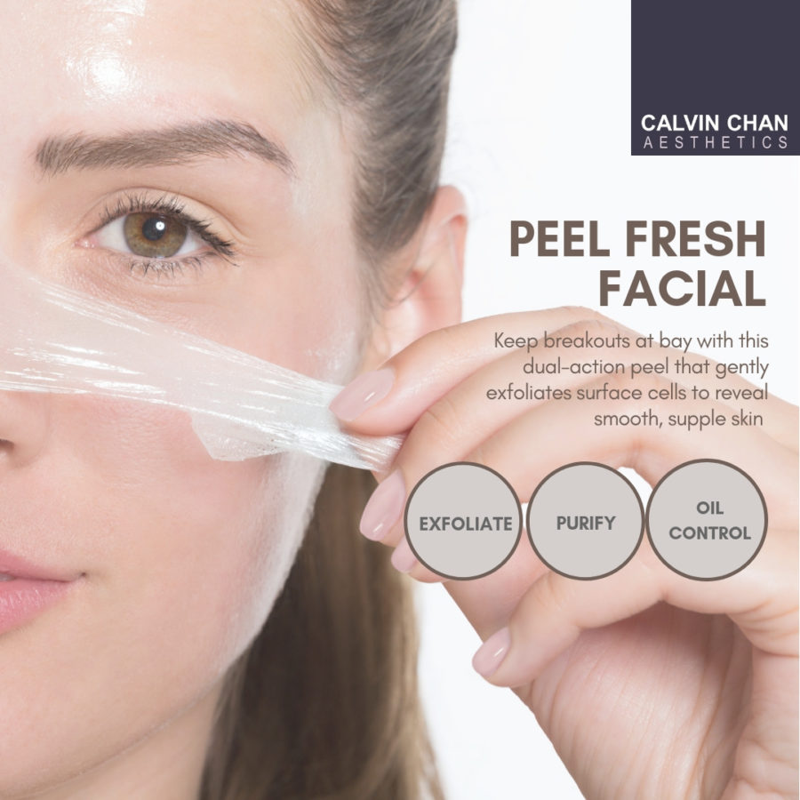 Peel Fresh Facial - CALVIN CHAN AESTHETICS